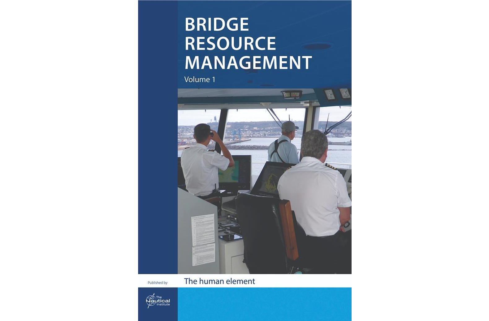 Bridge Resource Management, Vol 1: The human element